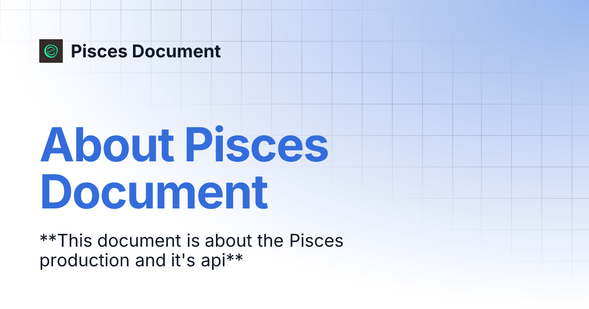 About Pisces Document | Pisces Document